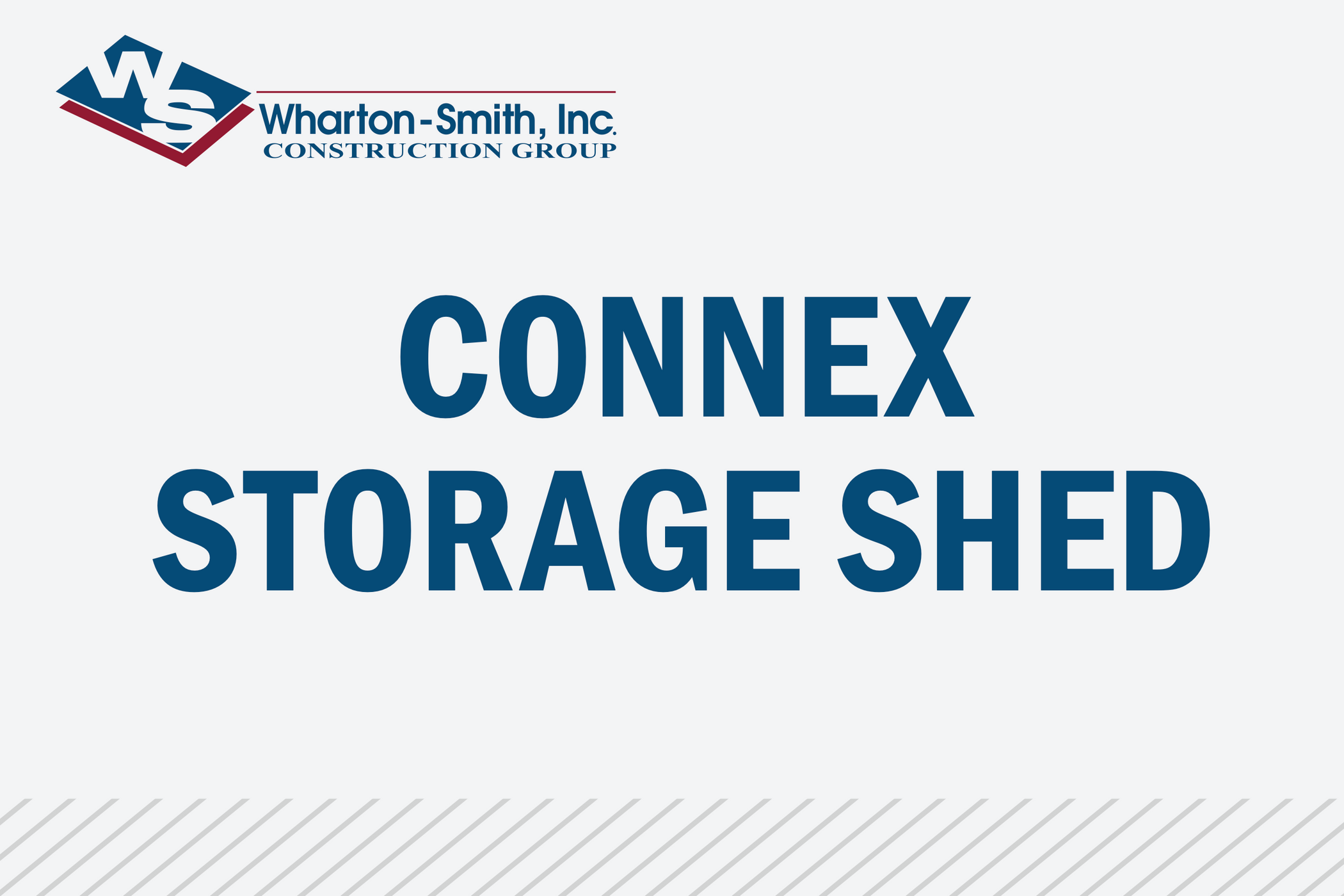 Connex Shed - Wharton-Smith Construction — makesafetyvisible.com