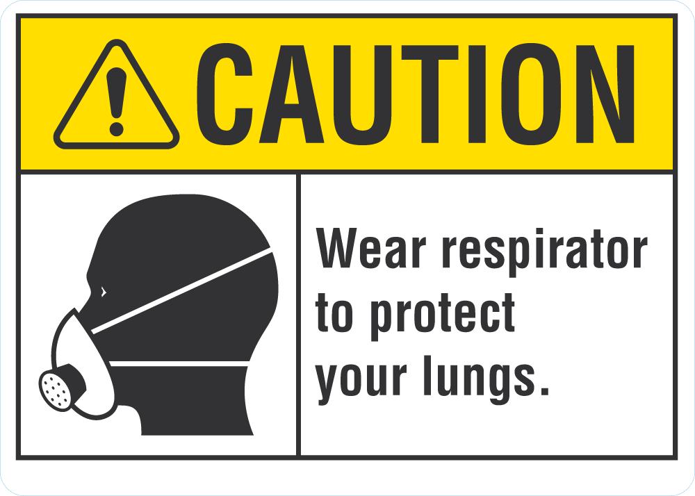 CAUTION Wear Respirator To Protect Your Lungs Sign — makesafetyvisible.com