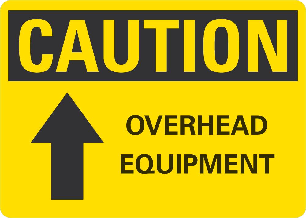 CAUTION Overhead Equipment Sign — makesafetyvisible.com