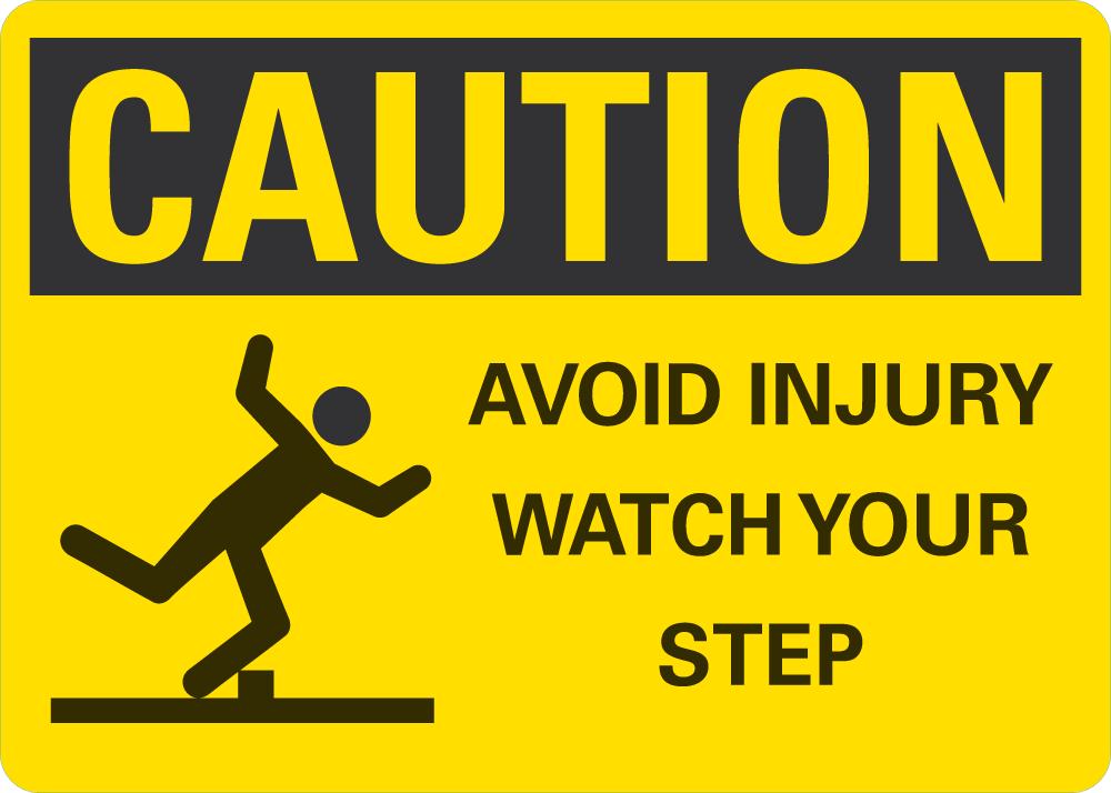 CAUTION Avoid Injury, Watch your Step Sign — makesafetyvisible.com