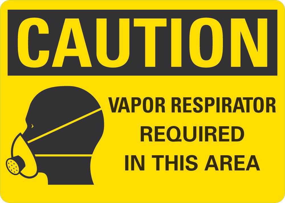 CAUTION Vapor Respirator Required In This Area Sign — makesafetyvisible.com