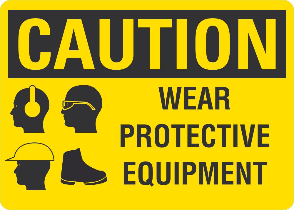 CAUTION Wear Protective Equipment Sign — makesafetyvisible.com