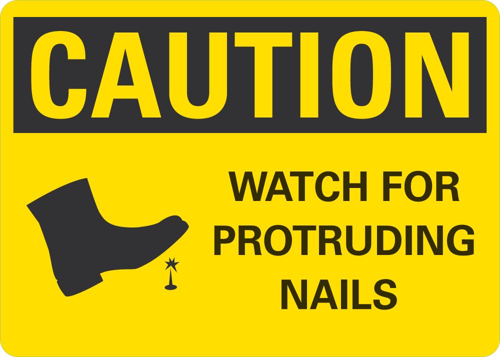 CAUTION Watch for Protrunding Nails Sign — makesafetyvisible.com