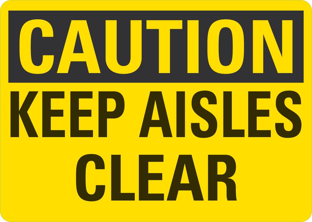 CAUTION Keep Aisles Clear Sign — makesafetyvisible.com
