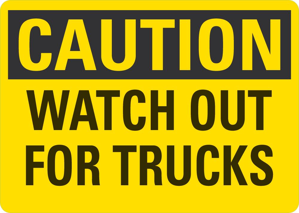 CAUTION Watch Out For Trucks Sign — makesafetyvisible.com