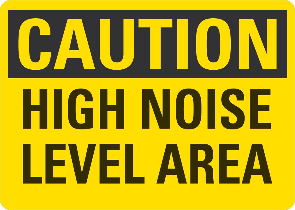 CAUTION High Noise Level Area Sign — makesafetyvisible.com