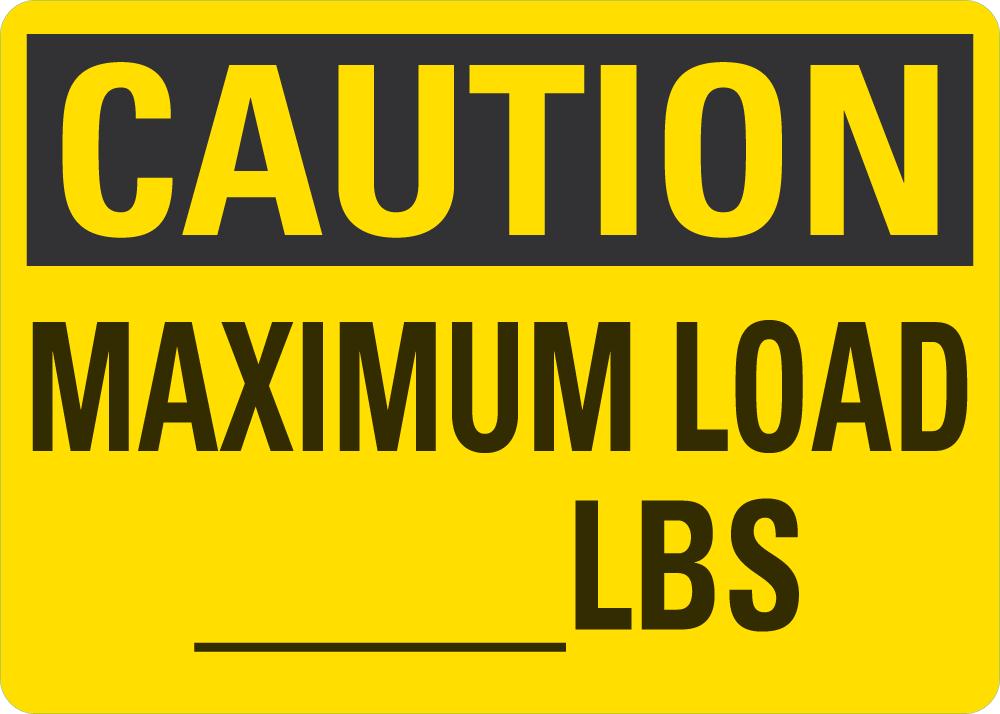 CAUTION Maximum Load Blank Lbs Sign — makesafetyvisible.com