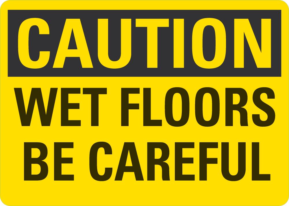 CAUTION Wet Floors Be Careful Sign — makesafetyvisible.com