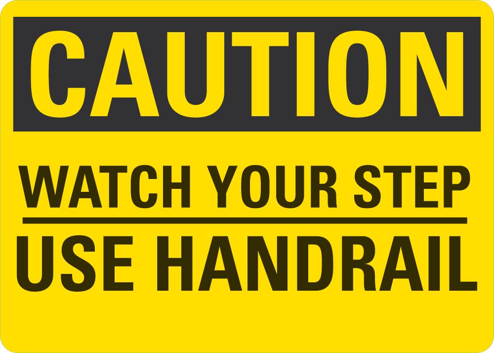 CAUTION Watch Your Step, Use Handrail Sign — makesafetyvisible.com