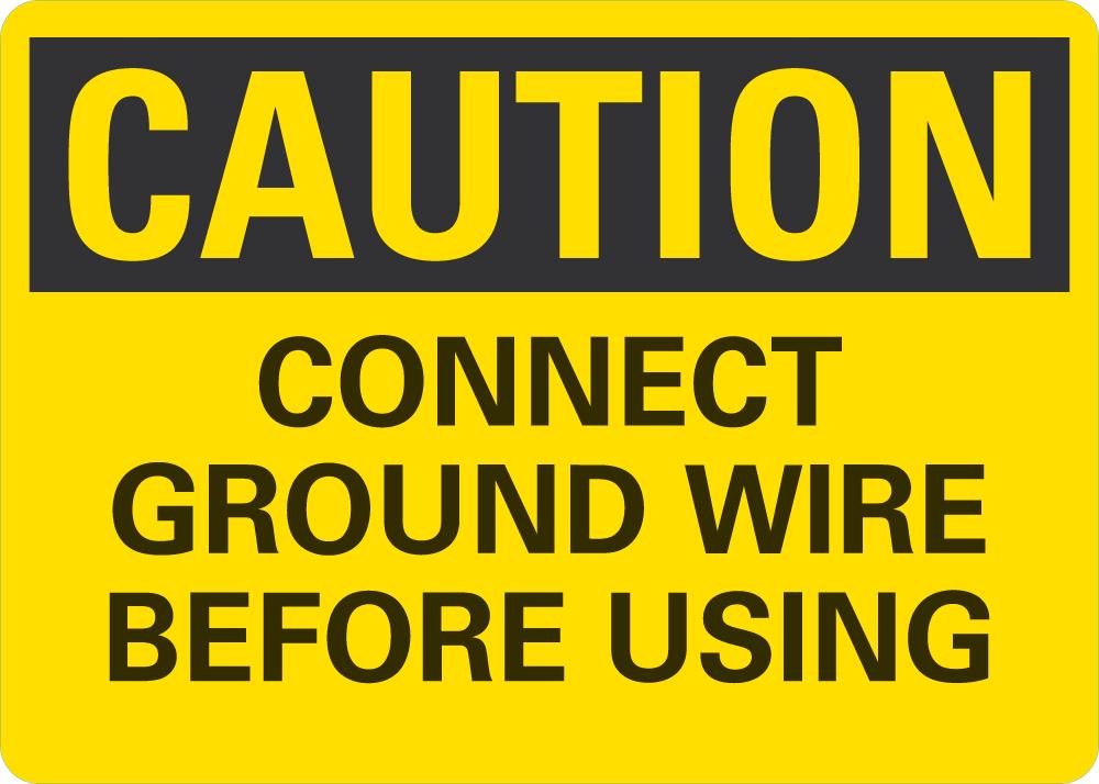 CAUTION Connect Ground Wire Before Using Sign — makesafetyvisible.com