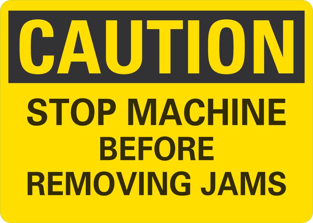 CAUTION Stop Machine Before Removing Jams Sign — makesafetyvisible.com