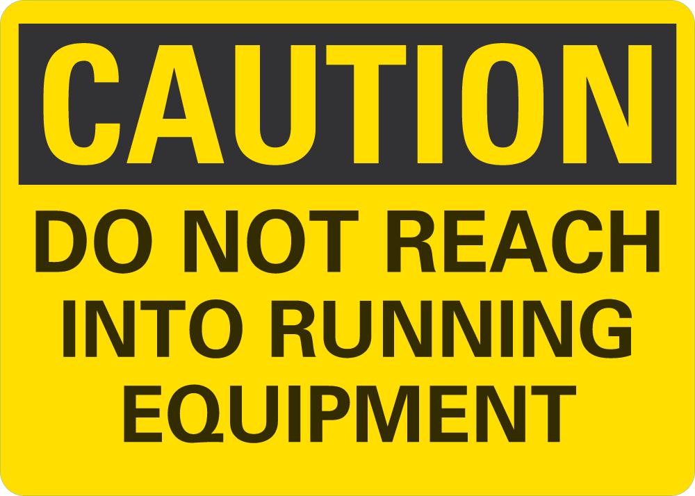 CAUTION Do Not Reach Into Running Equipment Sign — makesafetyvisible.com