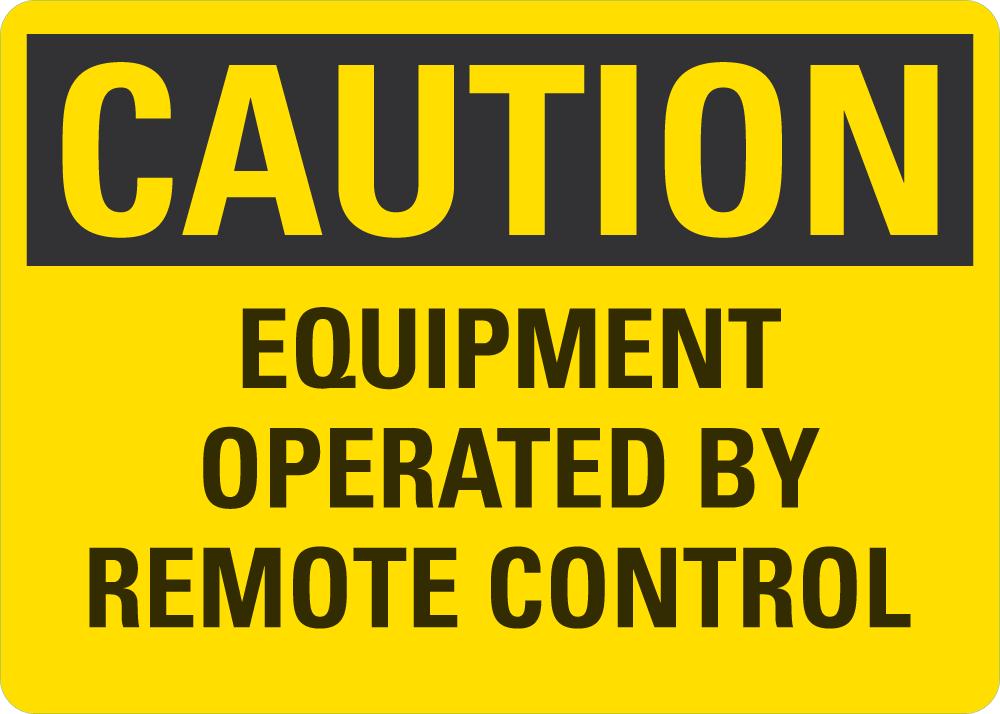 CAUTION Equipment Operated By Remote Control Sign — makesafetyvisible.com