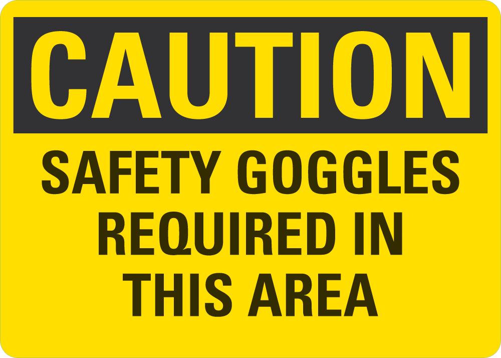 CAUTION Safety Googles Required In This Area Sign — makesafetyvisible.com