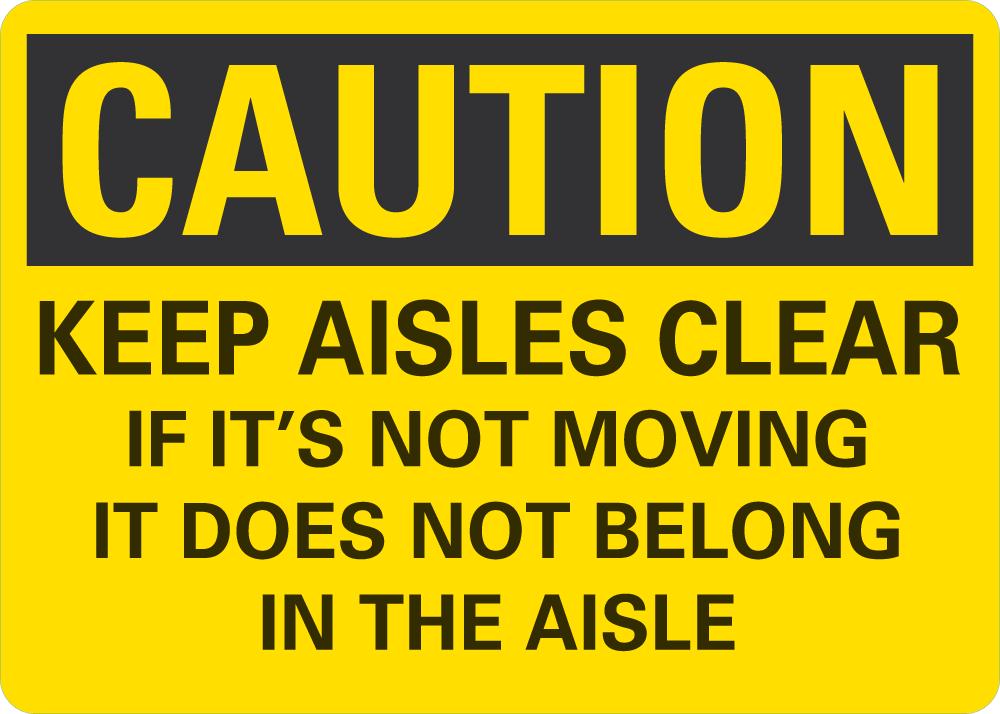 CAUTION Keep Aisles Clear Sign — makesafetyvisible.com