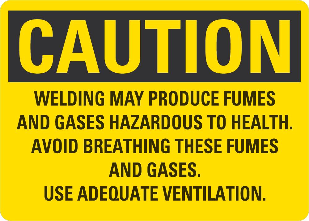 CAUTION Welding May Produce Fumes And Gases Hazardous To Health Sign ...