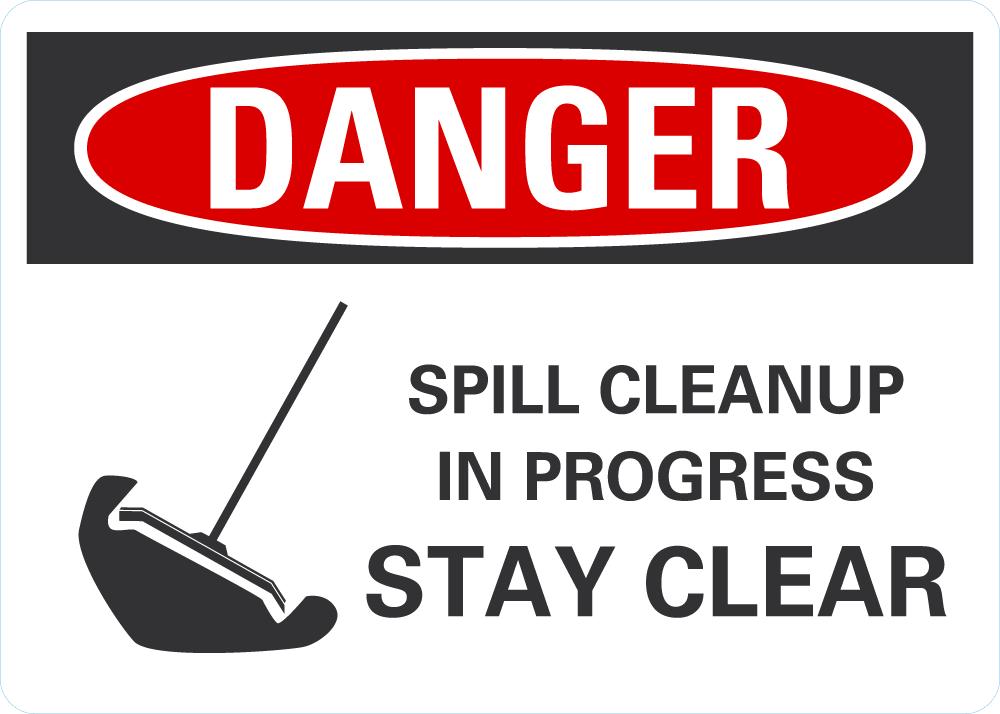 DANGER Spill Cleanup In Progress, Stay Clear Sign — makesafetyvisible.com