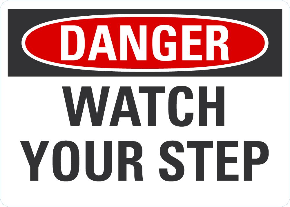 DANGER Watch Your Step Sign — makesafetyvisible.com