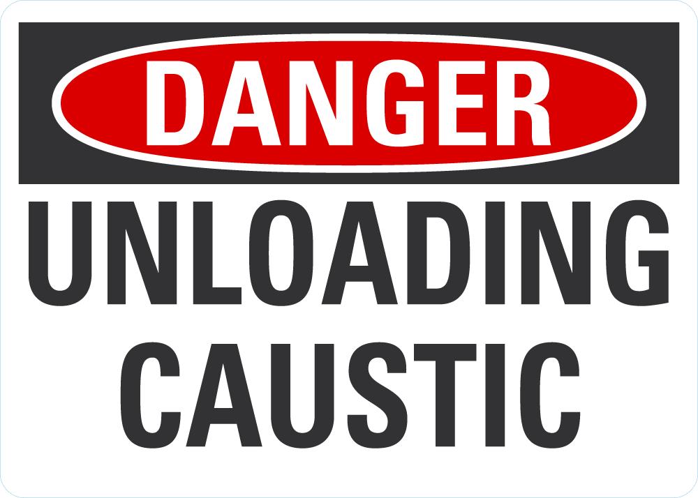 DANGER Unloading Caustic Sign — makesafetyvisible.com