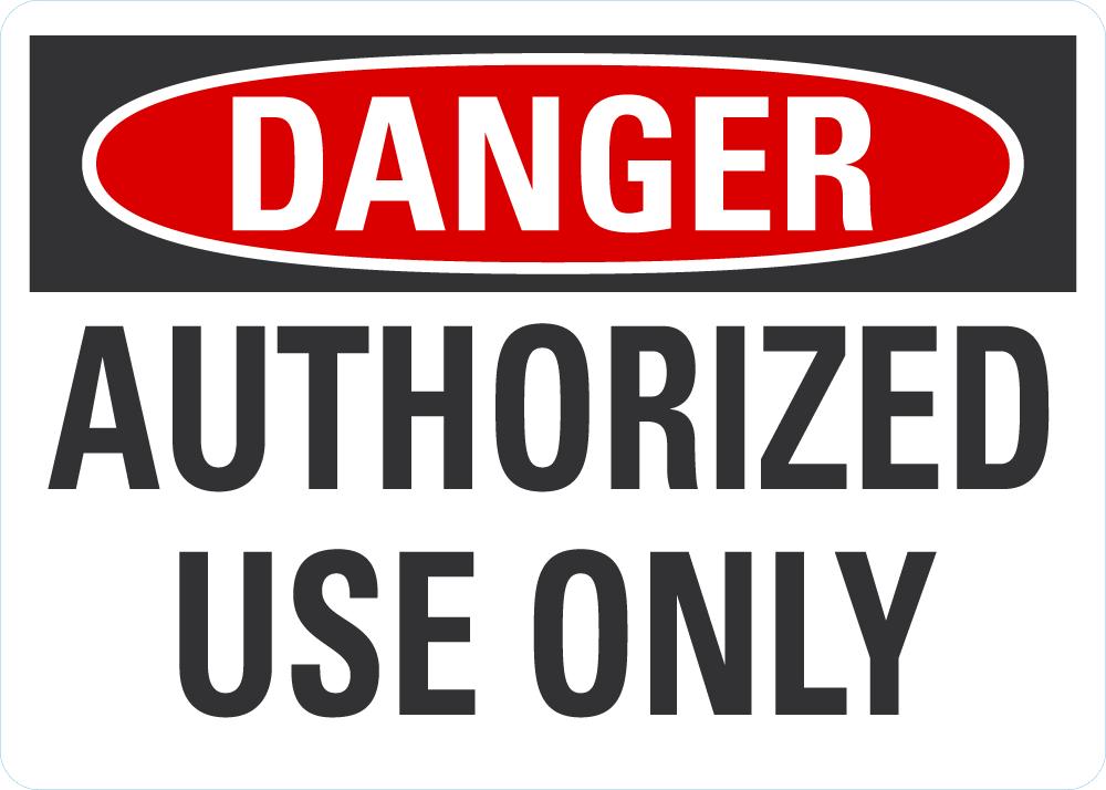 DANGER Authorized Use Only Sign — makesafetyvisible.com