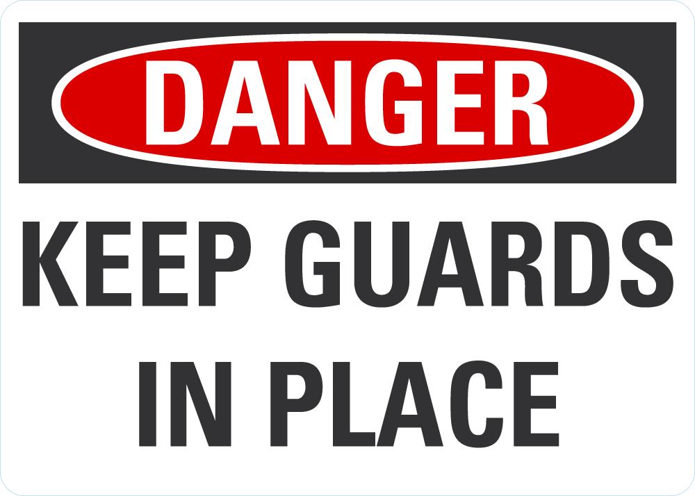 DANGER Keep Guards In Place Sign — makesafetyvisible.com