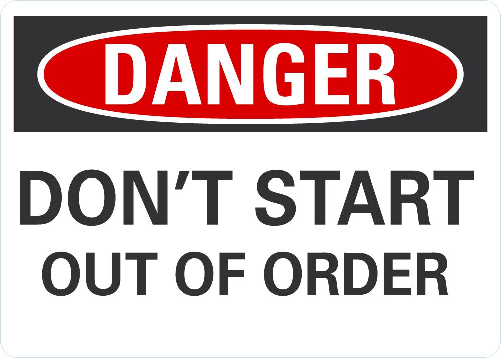 DANGER DonÕt Start, Out Of Order Sign — makesafetyvisible.com
