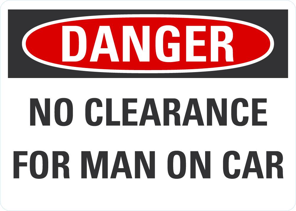 DANGER No Clearance For Man On Car Sign — makesafetyvisible.com