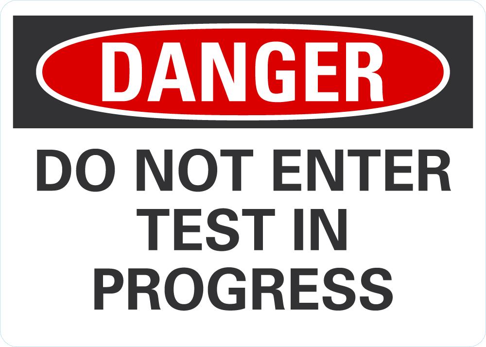 DANGER Do Not Enter, Test In Progress Sign — makesafetyvisible.com