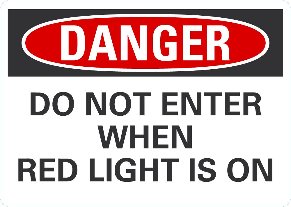 DANGER Do Not Enter When Light Red Is On Sign — makesafetyvisible.com
