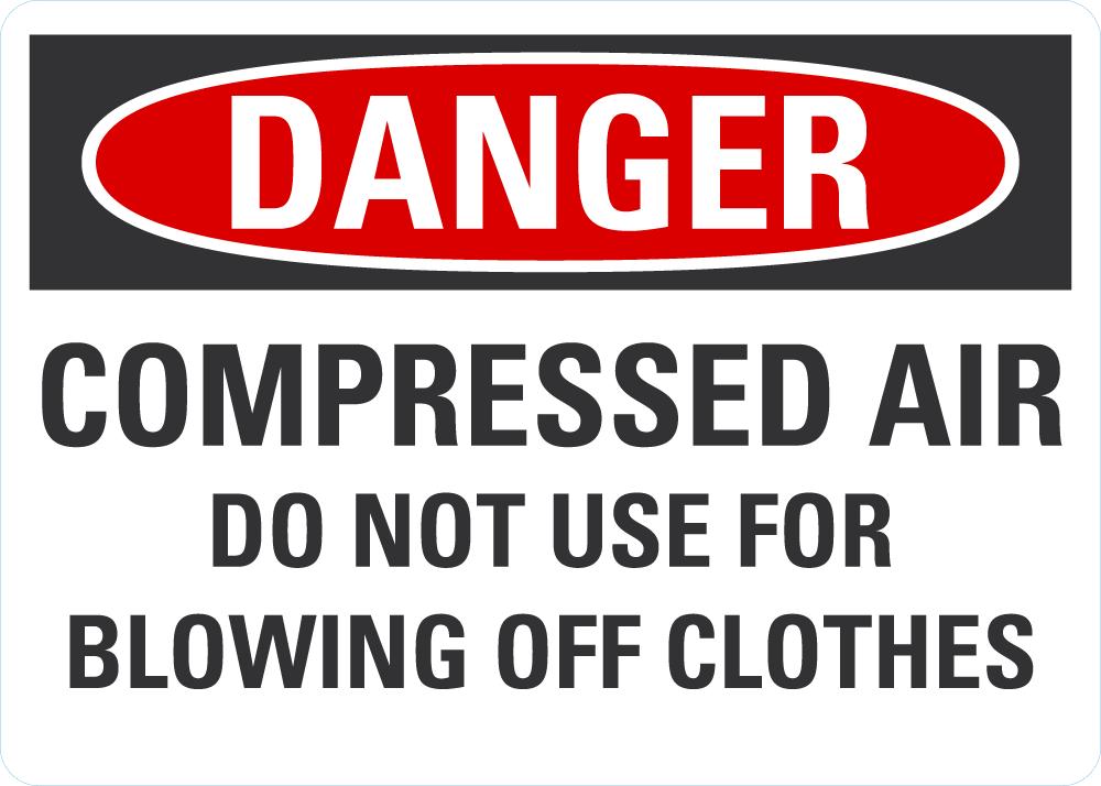 DANGER Compressed Air, Do Not Use To Blowing Off Clothes Sign ...