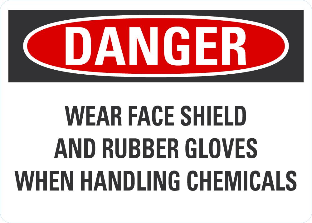DANGER Wear Face Shield And Gloves When Handling Chemicals Sign ...
