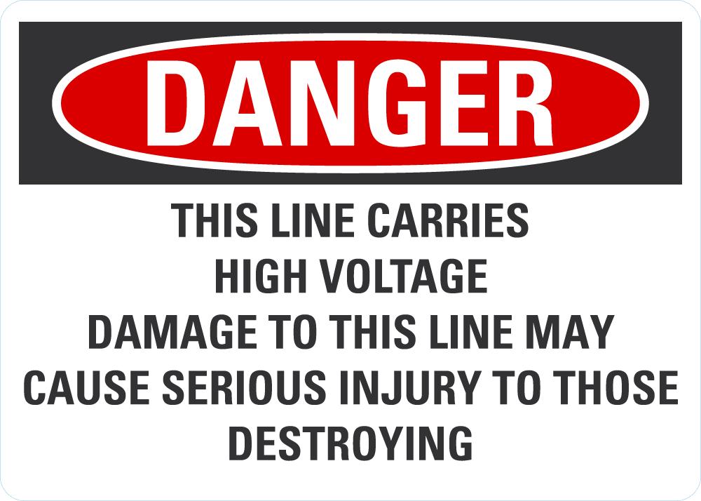 DANGER This Line Carries High Voltage, Damage To This Line May Cause S ...