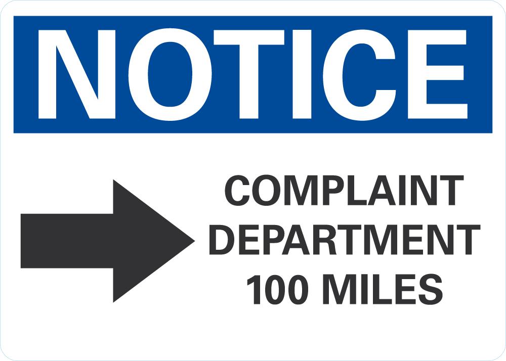 NOTICE Complaint Department 100 Miles Sign — makesafetyvisible.com